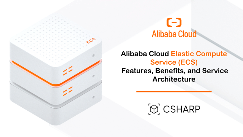 Alibaba Cloud ECS: Features, Benefits, and Service Architecture